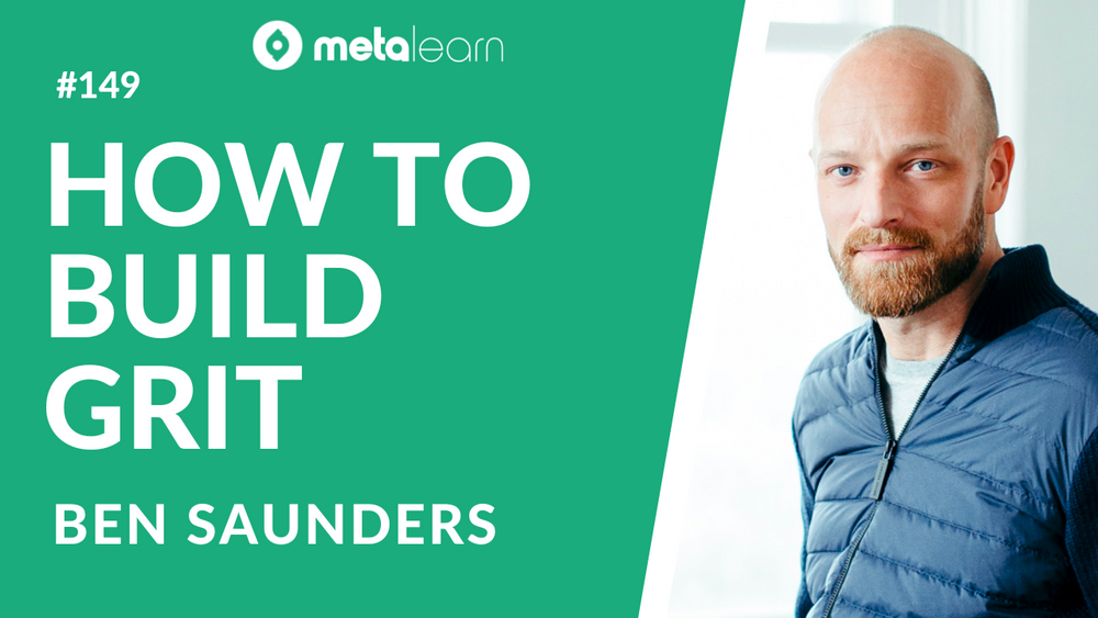 ML149: Ben Saunders on Developing Grit, Knowing When to Quit and ...