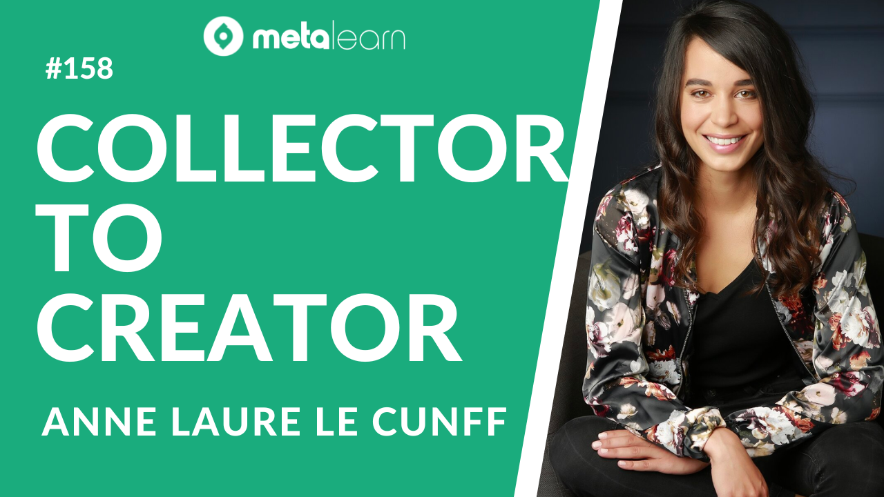 ML158: Anne-Laure Le Cunff on Defining Your Values, Learning in Public and Moving from Collector ...