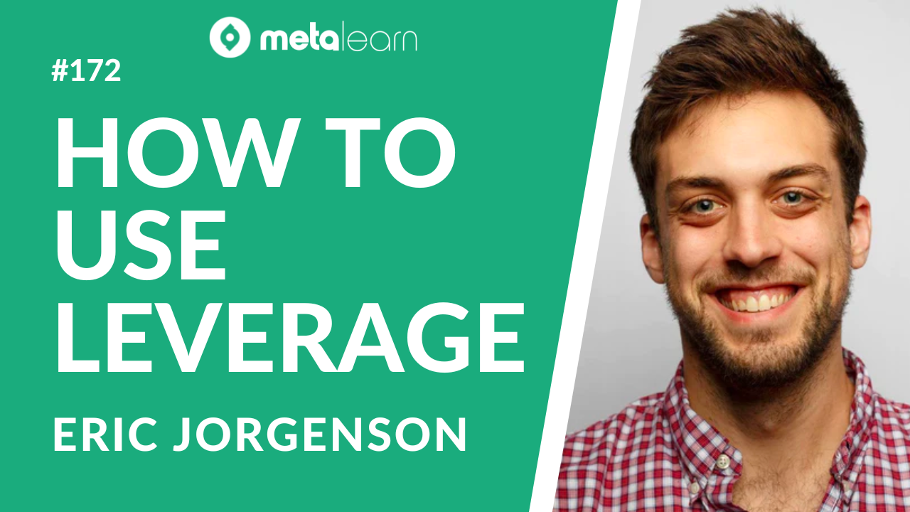 ML172: Eric Jorgenson on The Principles of Leverage, Curating the Best ...